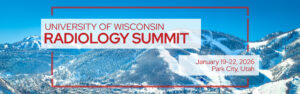 University of Wisconsin Radiology Summit – Department of Radiology – UW ...